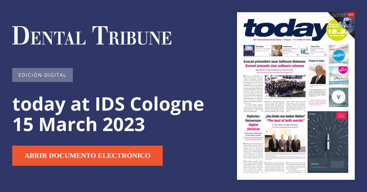 today at IDS Cologne 15 March 2023 - Dental Tribune E-Paper